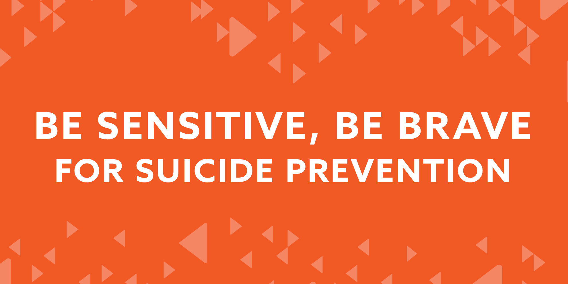 Be Sensitive, Be Brave for Suicide Prevention: Sign Up for Free ...
